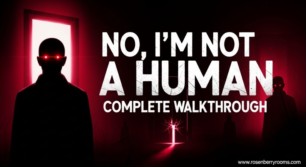 No, I'm Not A Human Walkthrough 2026 All Days & Endings Guide